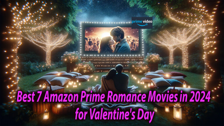 Best 7 Amazon Prime Romance Movies in 2024 for Valentine's